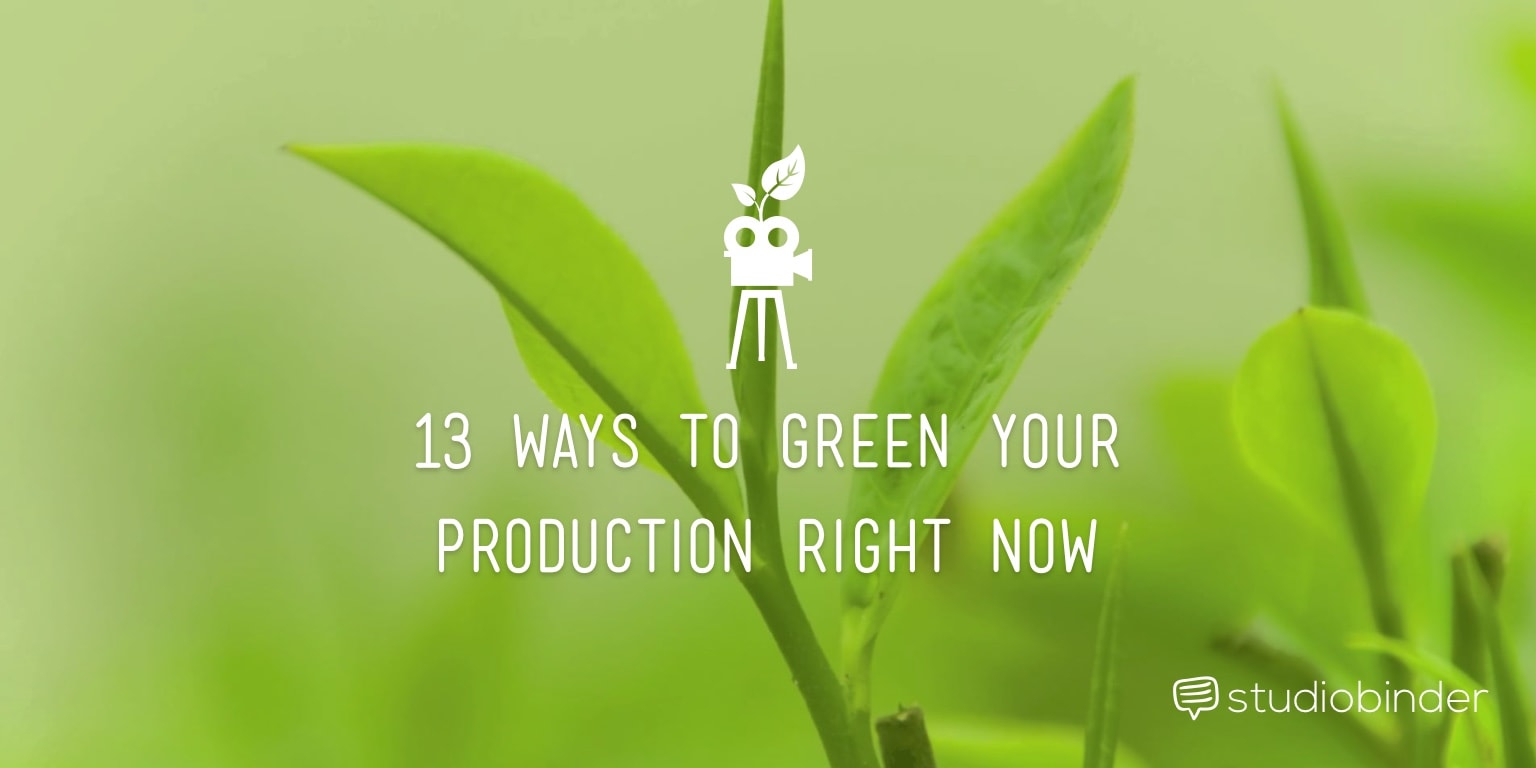 13 Ways to Green your Film Production Right Now
