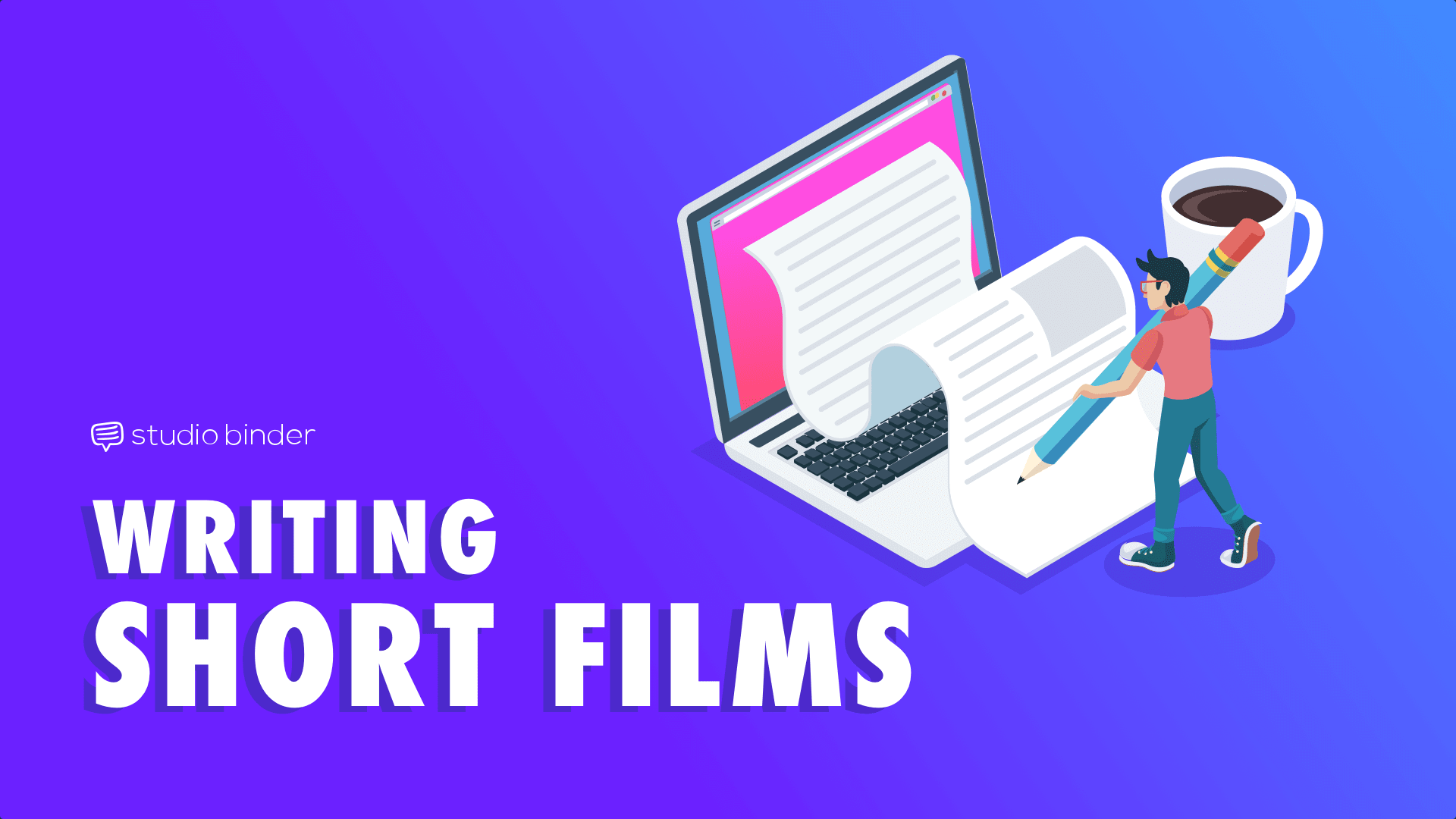Writing Short Films How To Write A Short Film That Gets Noticed