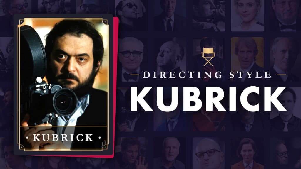 Stanley Kubrick Directing Style Explained in 8 Parts
